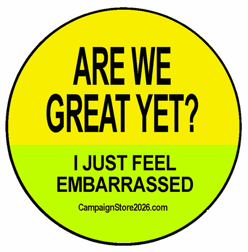Are We Great Yet? Pin | CampaignStore2026